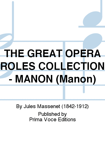 THE GREAT OPERA ROLES COLLECTION - MANON (Manon) by Jules Massenet ...